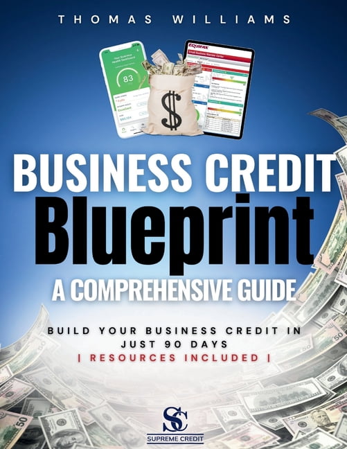 Business Credit Blueprint A Comprehensive Guide: Build Your Business ...