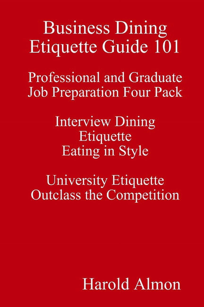 Business Dining Etiquette Guide 101 Professional and Graduate Job Preparation Four Pack ...