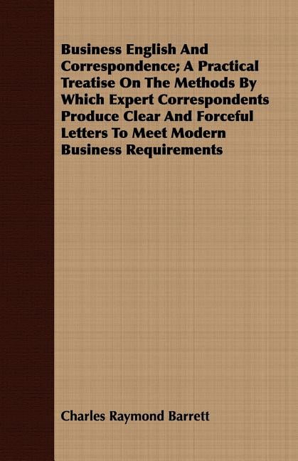Business English and Correspondence : A Practical Treatise on the ...
