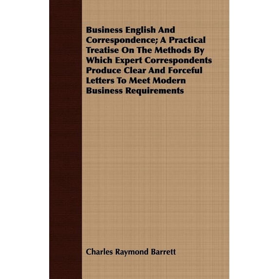 Business English and Correspondence : A Practical Treatise on the ...