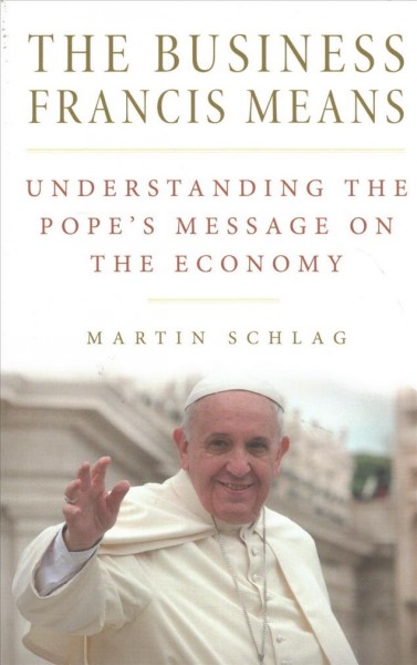 Business Francis Means : Understanding the Pope's Message on the ...