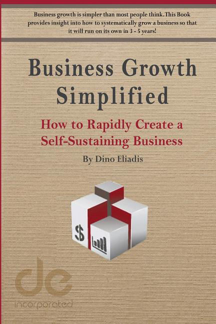 Business Growth Simplified: How to Rapidly Create a Self-Sustaining ...
