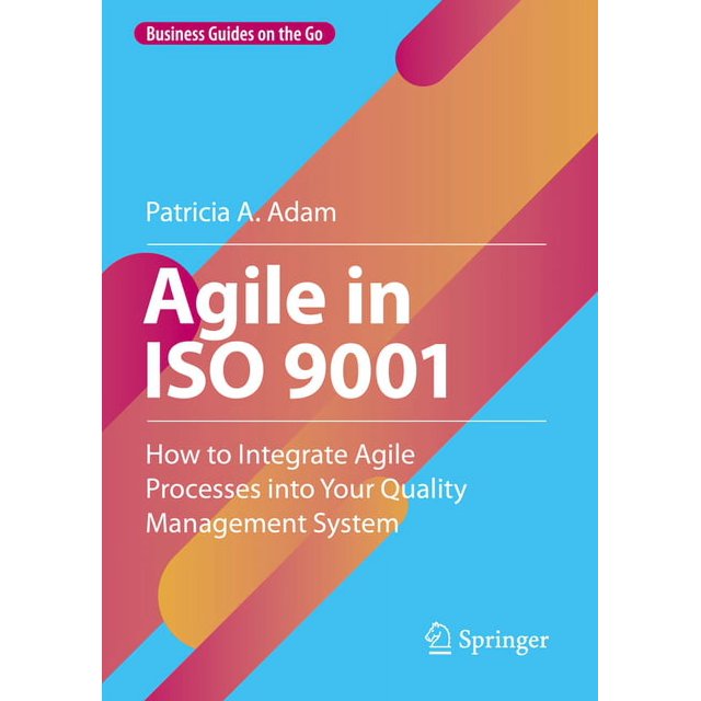 Business Guides on the Go: Agile in ISO 9001: How to Integrate Agile ...