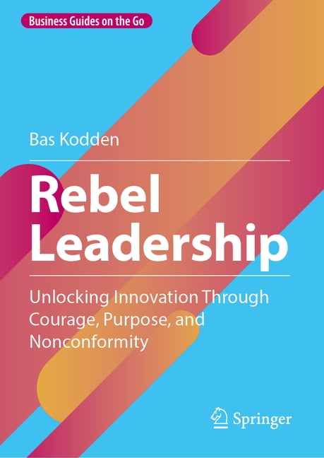 Business Guides on the Go Rebel Leadership: Unlocking Innovation ...