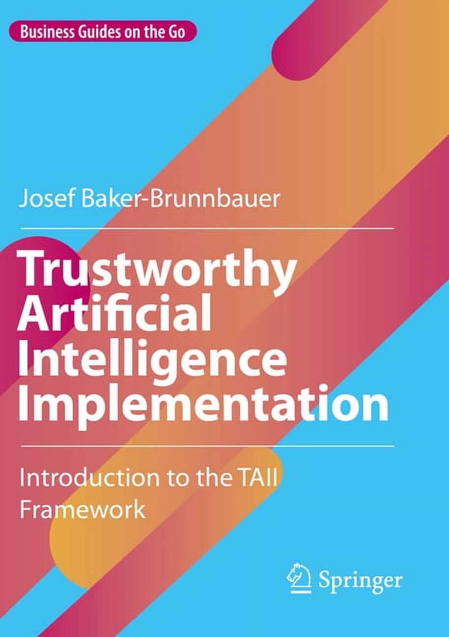 Business Guides on the Go: Trustworthy Artificial Intelligence Implementation: Introduction to ...