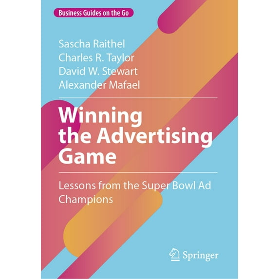 Business Guides on the Go Winning the Advertising Game: Lessons from the Super Bowl AD Champions ...