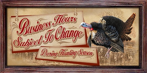 Business Hours Subject To Change During Hunting Season Turkey Novelty ...