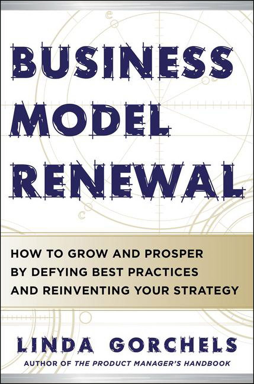 Business Model Renewal: How to Grow and Prosper by Defying Best ...