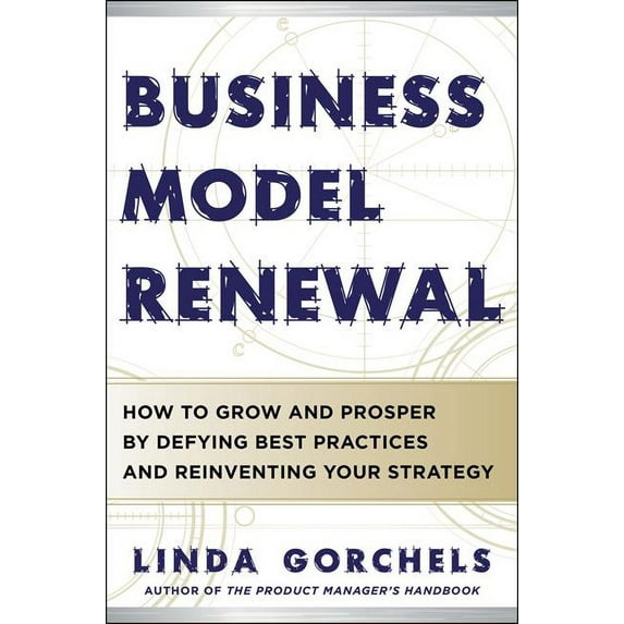 Business Model Renewal: How to Grow and Prosper by Defying Best ...