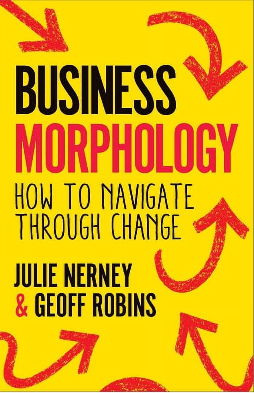 Business Morphology: How to Navigate Through Change, (Paperback ...