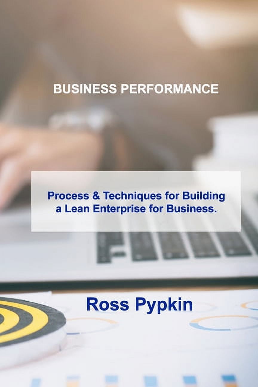 Business Performance : Process & Techniques for Building a Lean ...