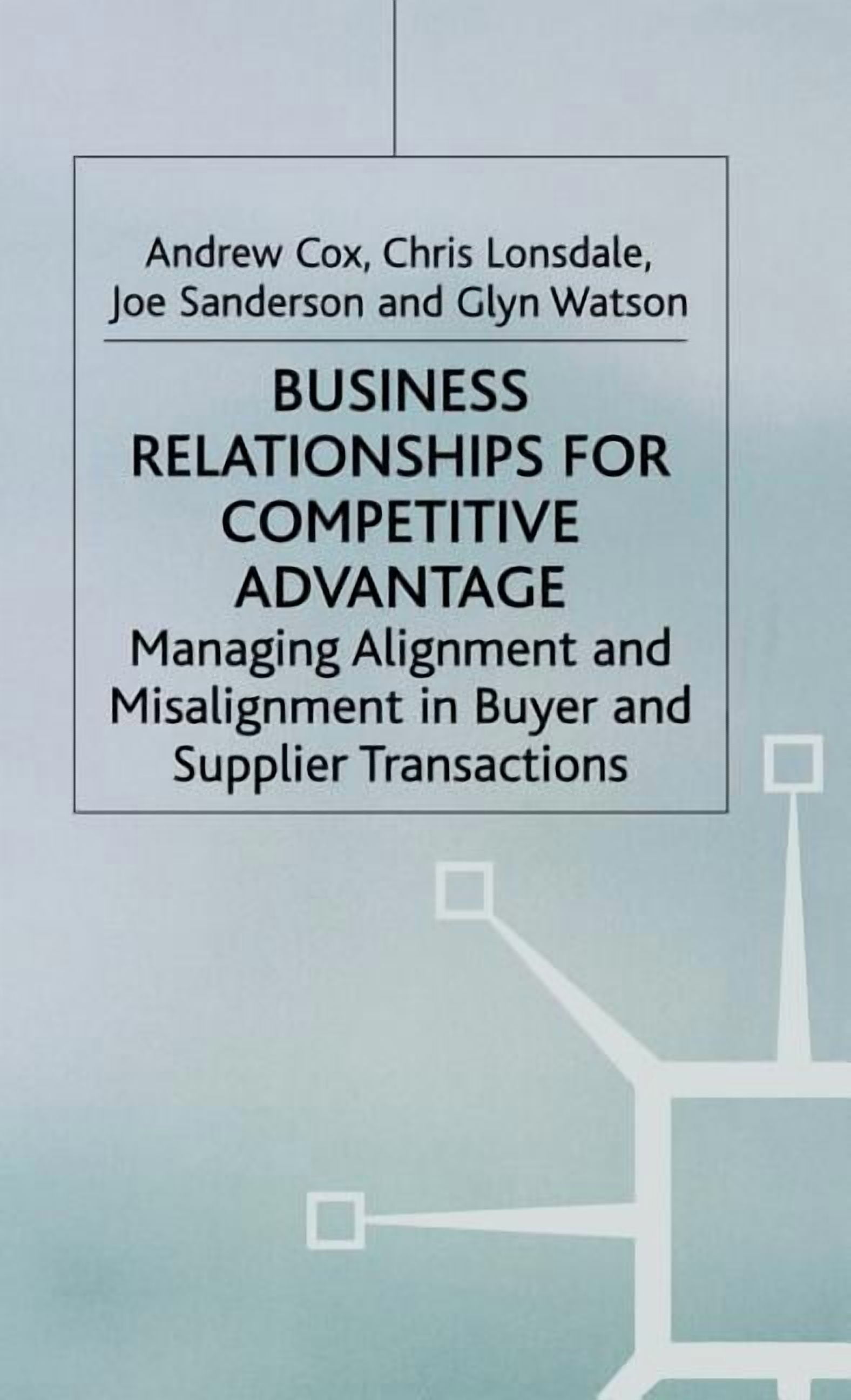 Business Relationships for Competitive Advantage: Managing Alignment ...