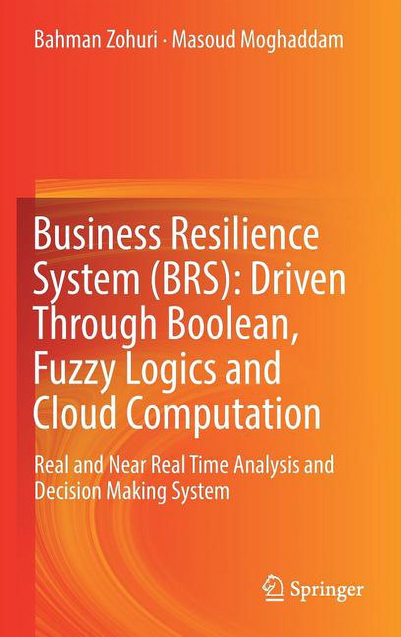 Business Resilience System (Brs): Driven Through Boolean, Fuzzy Logics and Cloud Computation ...