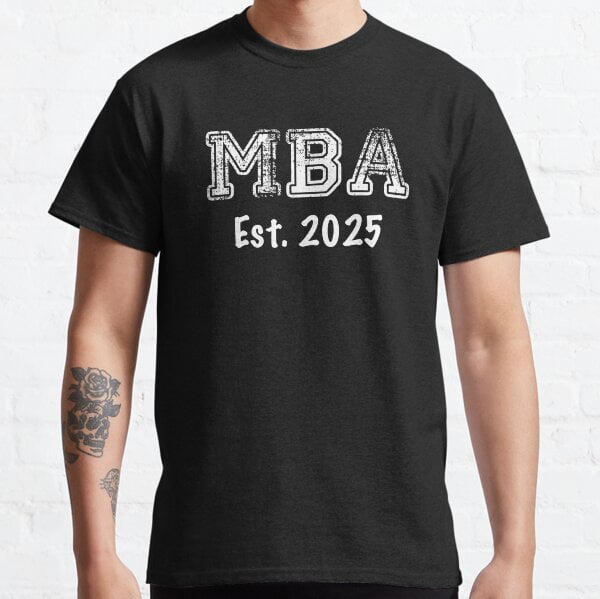 Business School MBA Graduation Gift - MBA 2025 Classic T-Shirt ...