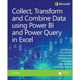 Business Skills: Collect, Combine, and Transform Data Using Power Query in Excel and Power Bi ...