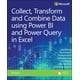 Business Skills: Collect, Combine, and Transform Data Using Power Query in Excel and Power Bi ...