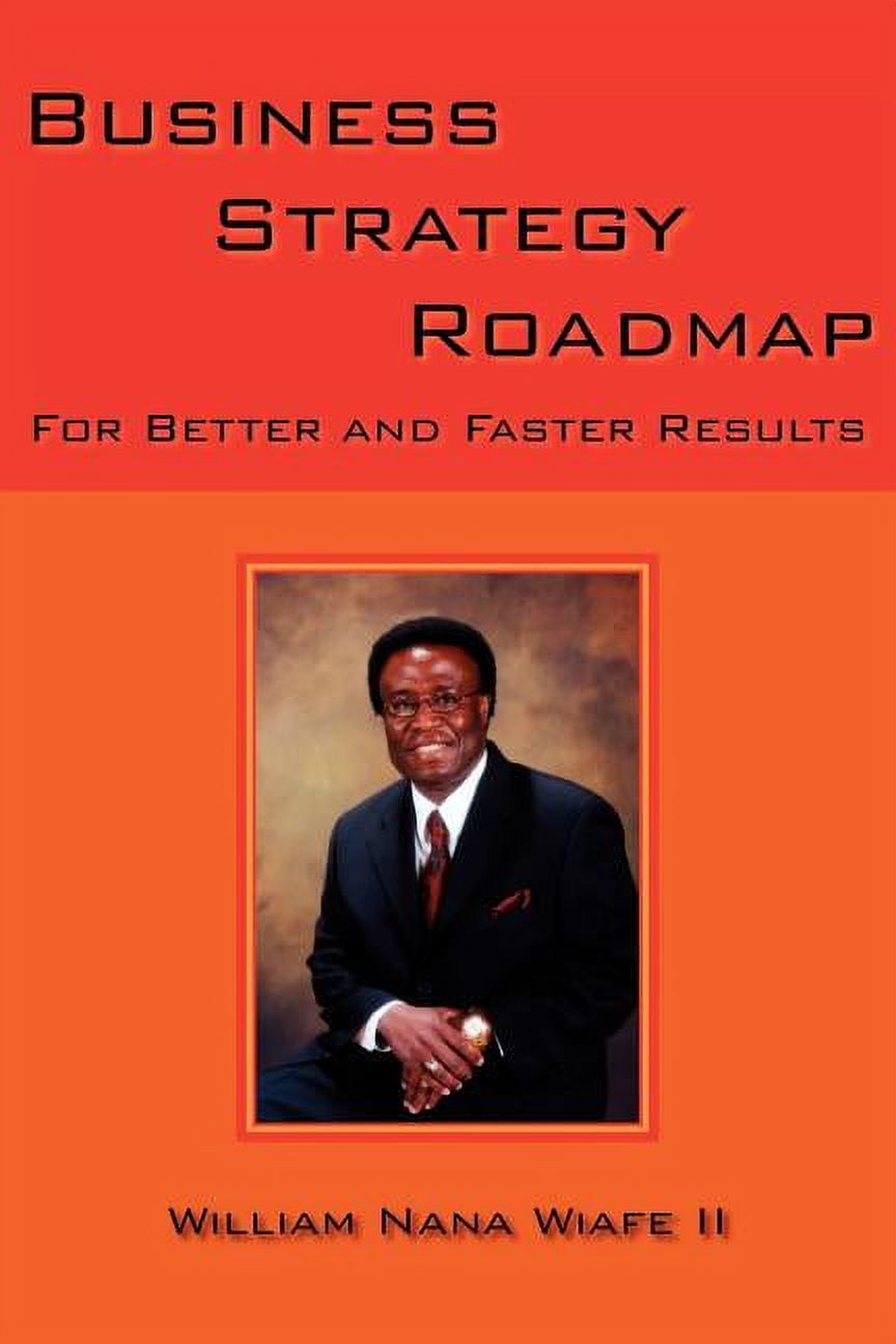 Business Strategy Roadmap : For Better And Faster Results - Walmart.com