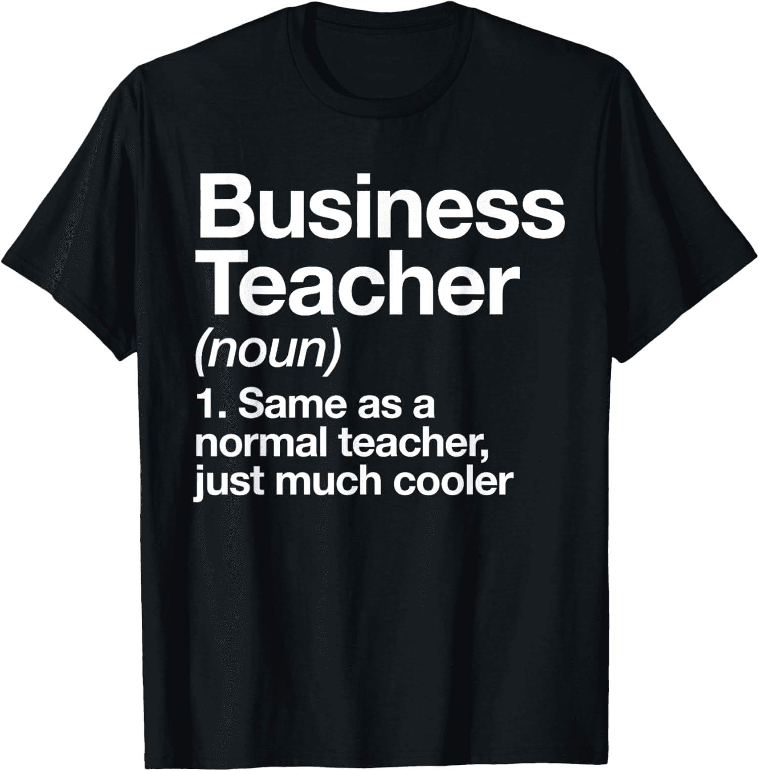 Business Teacher Definition Funny Back To School First Day T-Shirt ...