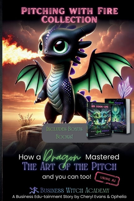 Business Witch Academy Pitching with Fire: How a Dragon Mastered the ...