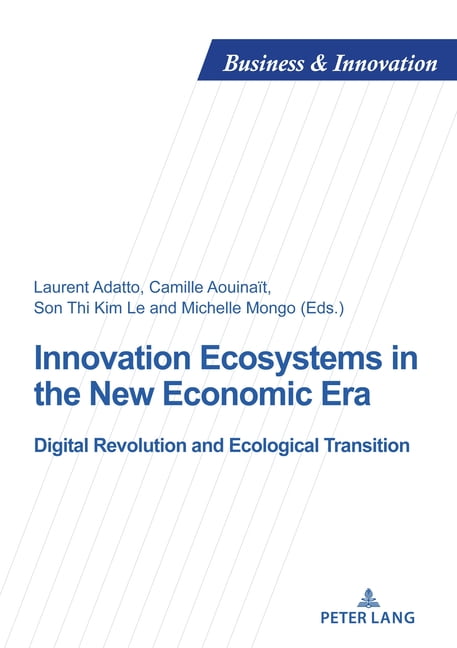 Business and Innovation: Innovation Ecosystems in the New Economic Era ...