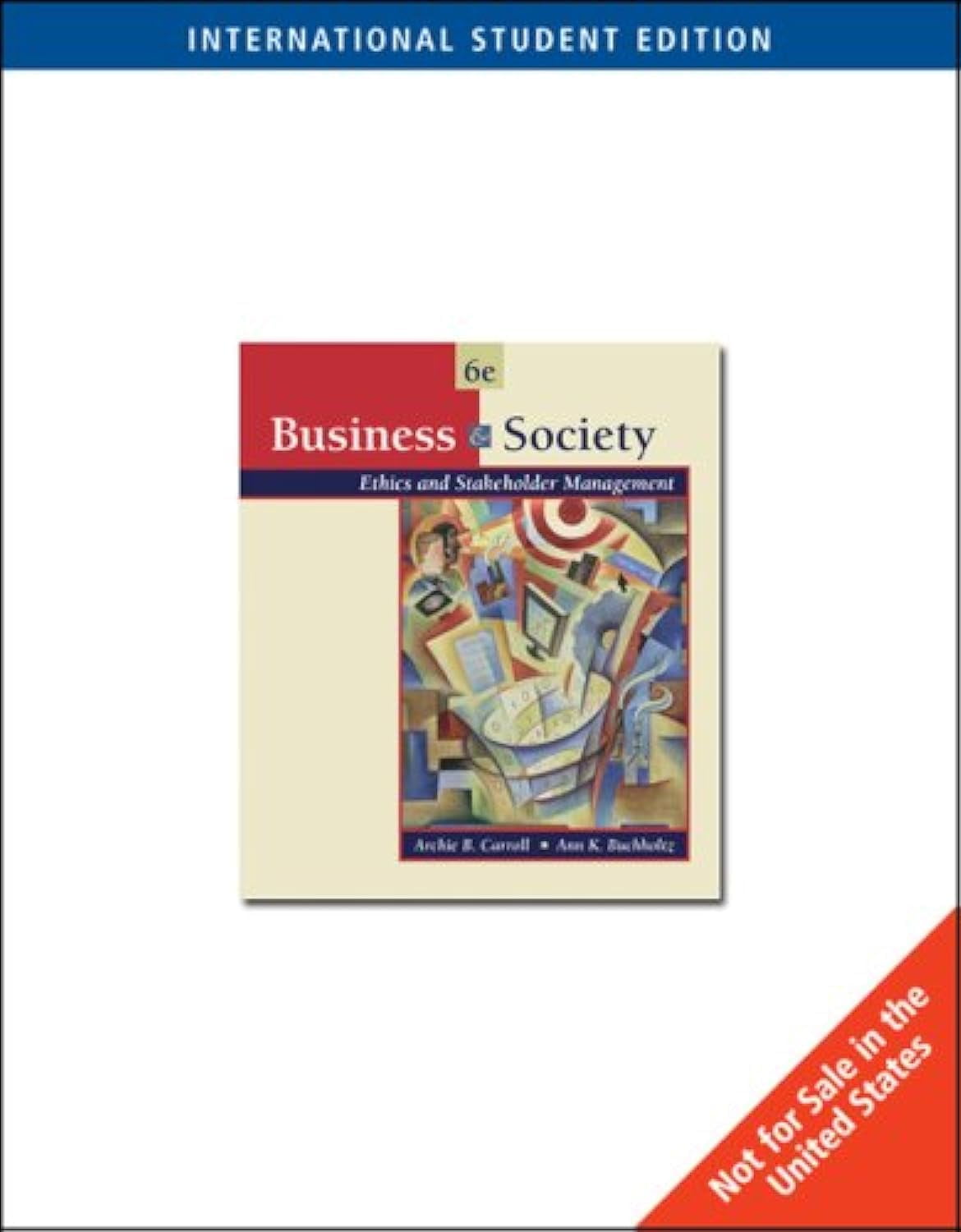 Business and Society: With Infotrac: Ethics and Stakeholder Management ...