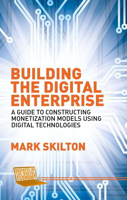 Business in the Digital Economy Building the Digital Enterprise: A ...