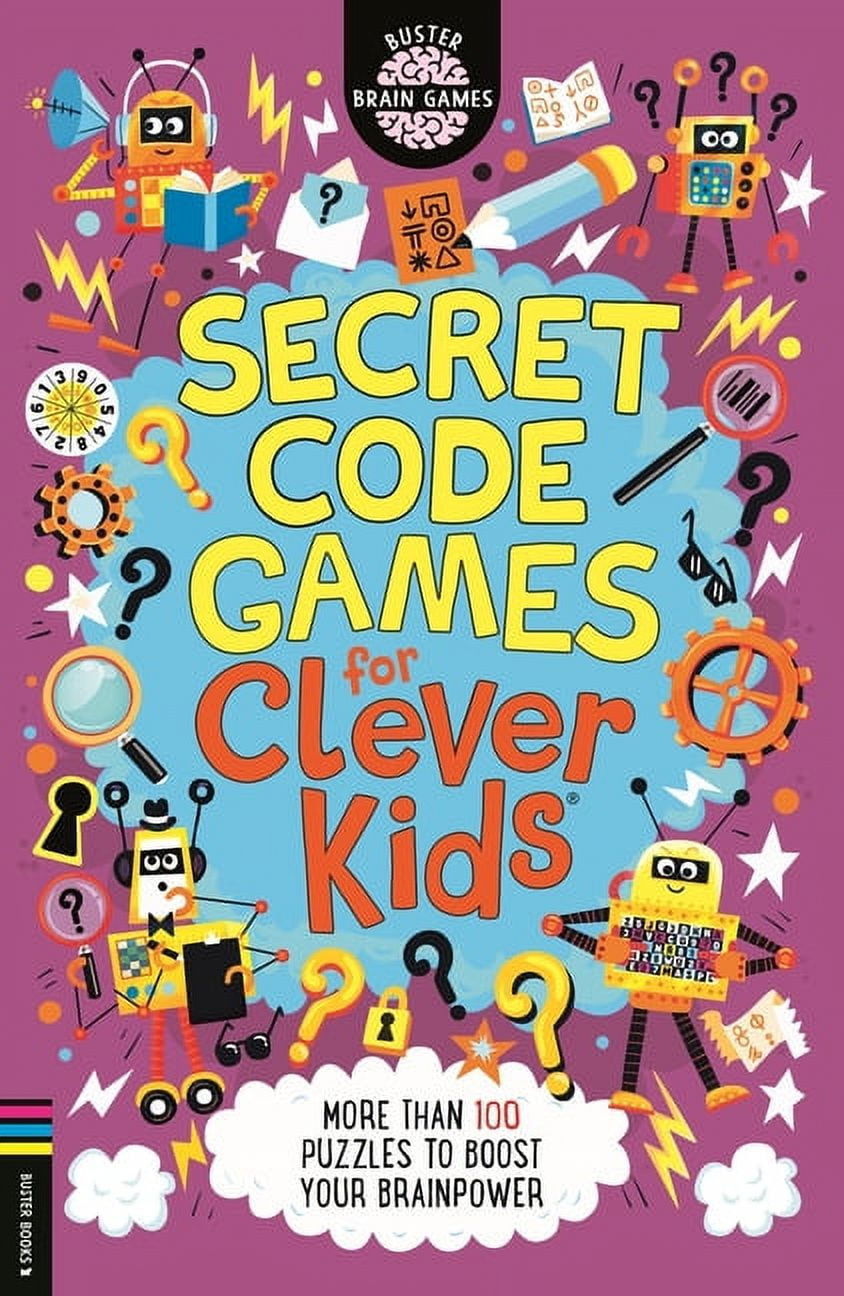 Buster Brain Games Secret Code Games for Clever Kids(r): More Than 100 Puzzles to Boost Your ...