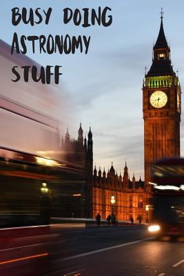 Busy Doing Astronomy Stuff: Big Ben In Downtown City London With ...