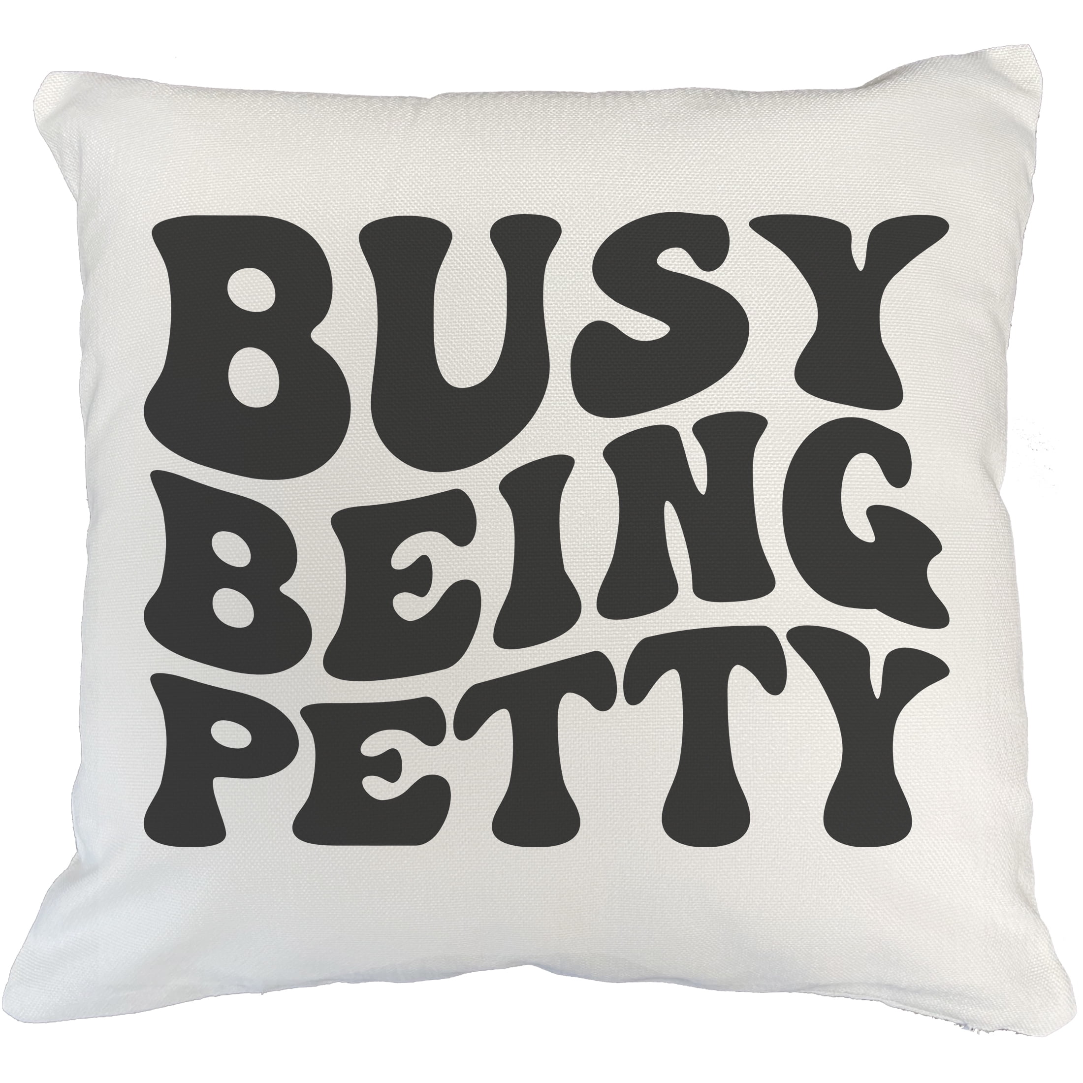 Busy Being Petty Quote, Groovy Retro Wavy Text Merch Gift, White Pillow ...