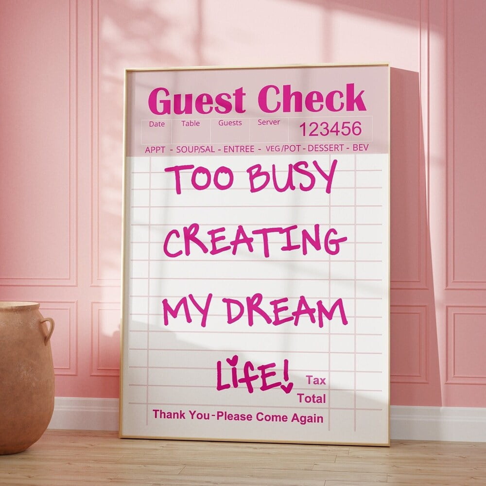Too Busy Creating My Dream Life Print, Guest Check Poster, Typographic ...