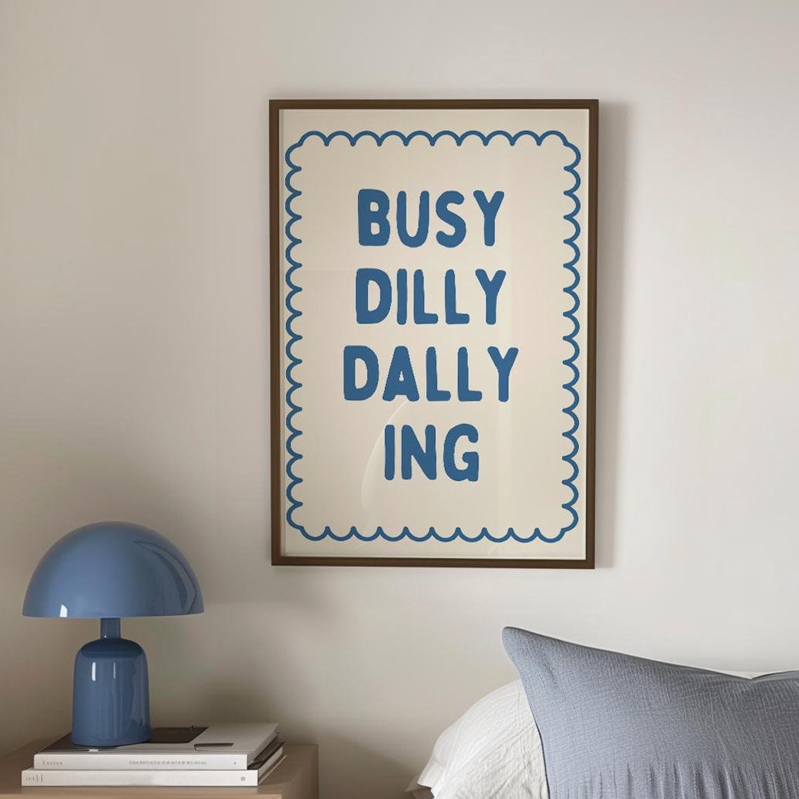 Busy Dilly Dallying Print, Preppy Apartment Art, Positive Quote Art ...