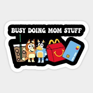 Busy Doing Mom Stuff Bluey Sticker Bluey Stickers For Kids, Bluey ...