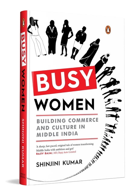 Busy Women: Building Commerce and Culture in Middle India a Business ...