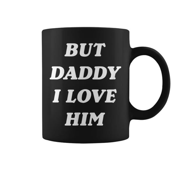 But Daddy I Love Him Style Party Coffee Mugs - Walmart.com