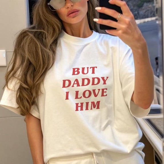 But Daddy I Love Him TShirt Funny Graphic Tee TikTok Viral Quote Shirt ...