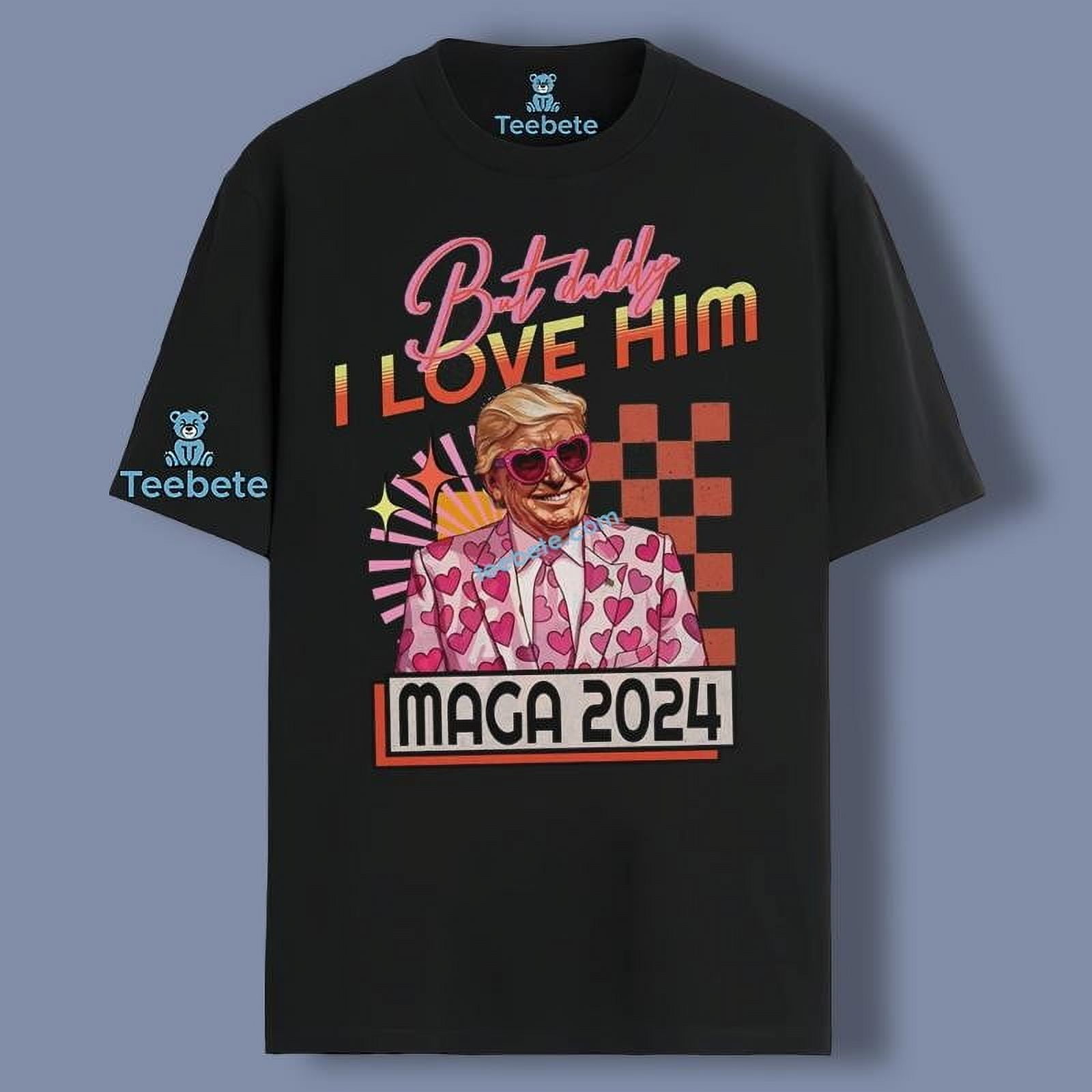 But Daddy I Love Him Trump Maga Shirt Unisex - Walmart.com