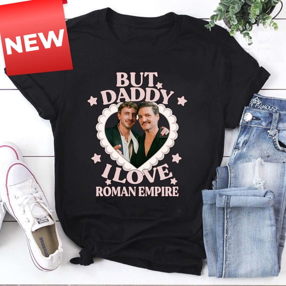But Daddy I Love Roman Empire Shirt Paul Mescal Tee Pedro Pascal T ...