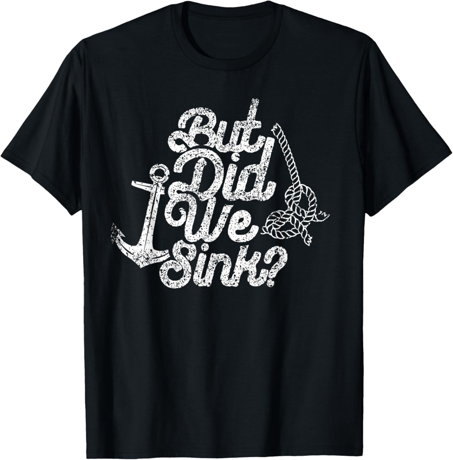 But Did We Sink Lover Skipper Ship Boat Owner Captain T-Shirt - Walmart.com