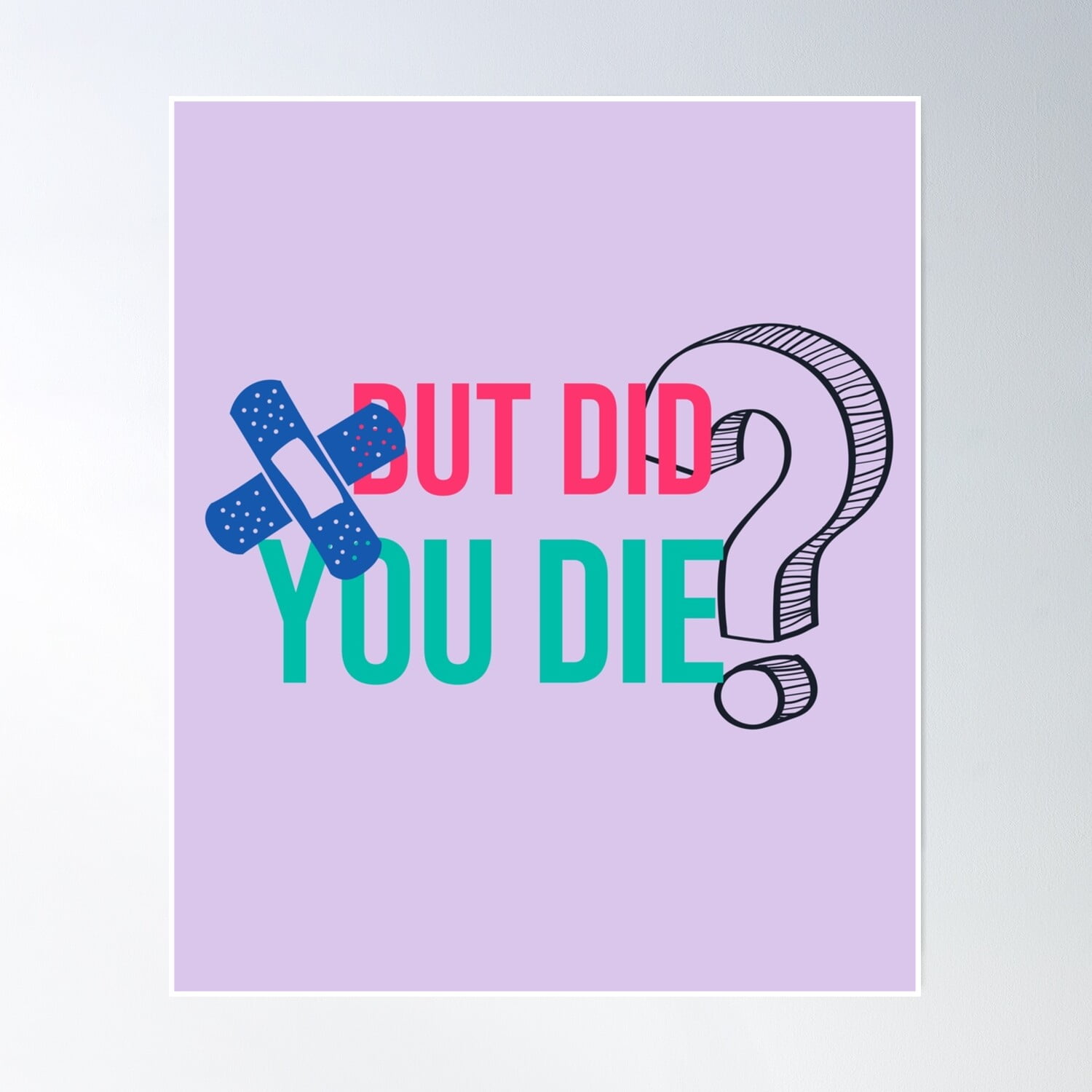 But Did You Die Poster Wall Art, Modern Wall Decor, 8x12 UNFRAMED ...