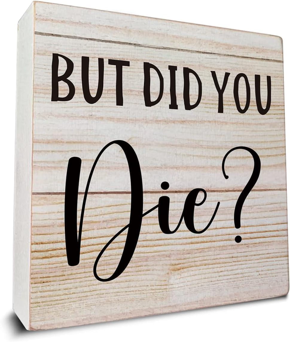 But Did You Die Wooden Box Sign Desk Decor, Motivational Quote Wood Box ...