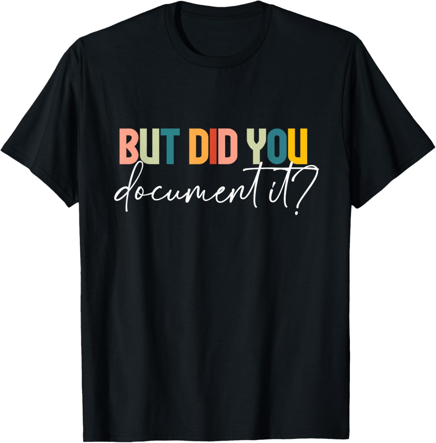 But Did You Document It Funny Human Resources HR Office T-Shirt ...