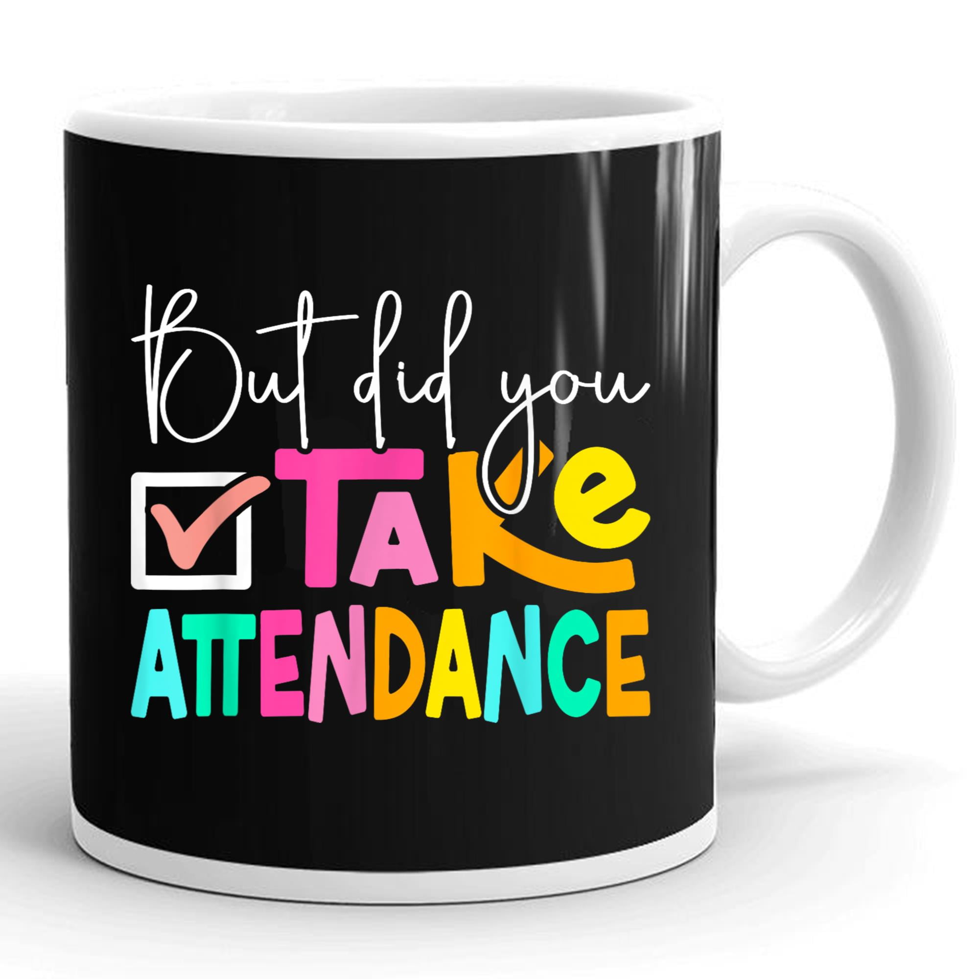 But Did You Take Attendance School Secretary Teacher Gift Ceramic Mug ...