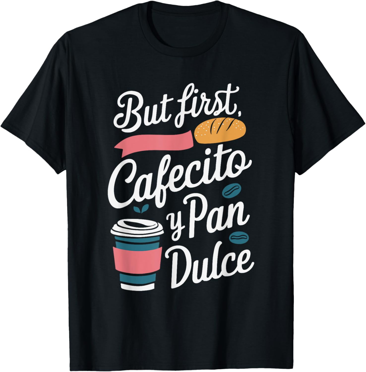 But First Cafecito Y Pan Dulce Coffee Drinker Mexican T-Shirt - Walmart.com