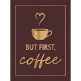 But First, Coffee: A Collection of Quotes, Statements and Recipes for ...