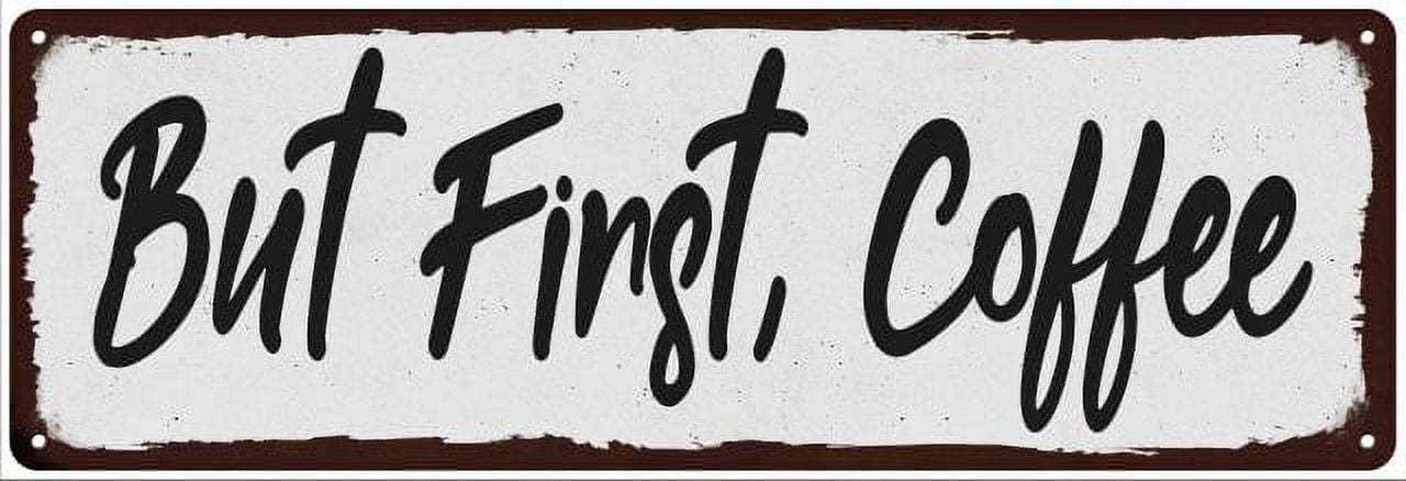 But First, Coffee Black on White Shabby Chic Metal Sign 8x24 Decor ...