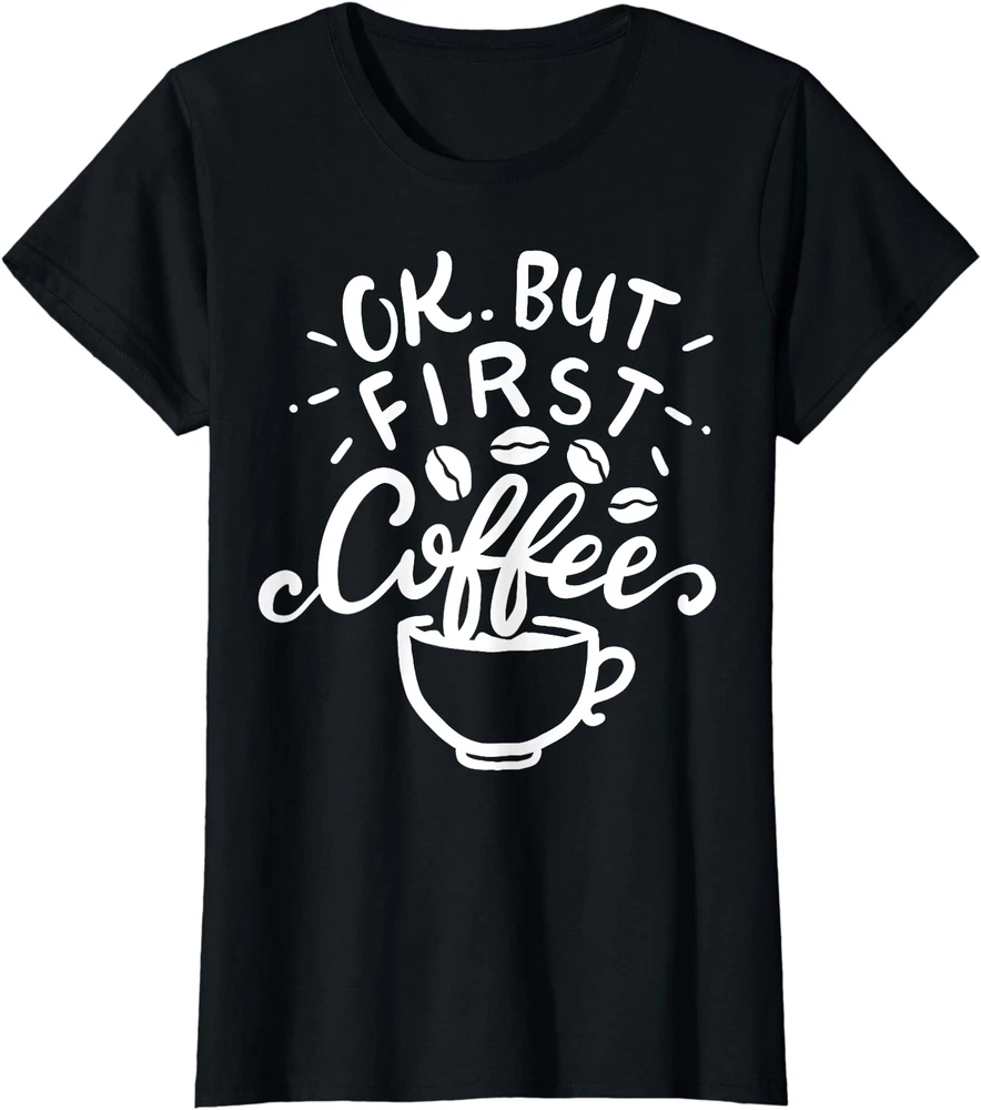 But First Coffee Caffeine Humor Slogan Graphic Design Art Unisex T ...