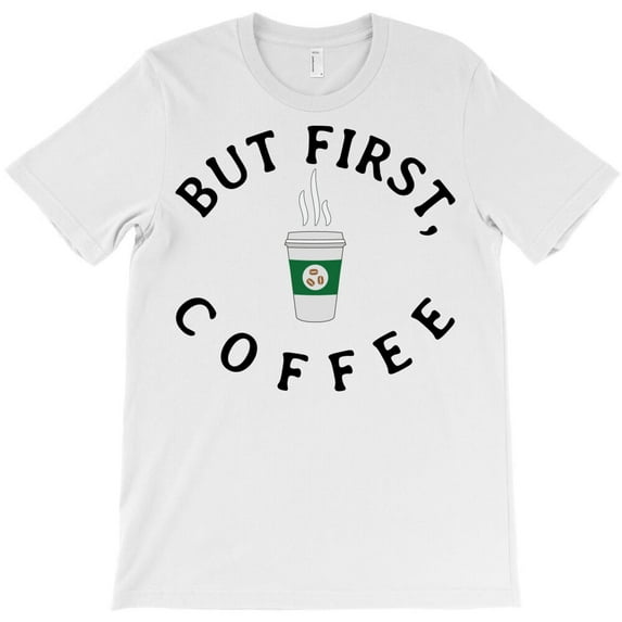 But First, Coffee, Funny Caffeinated Humor Graphic Design For ...