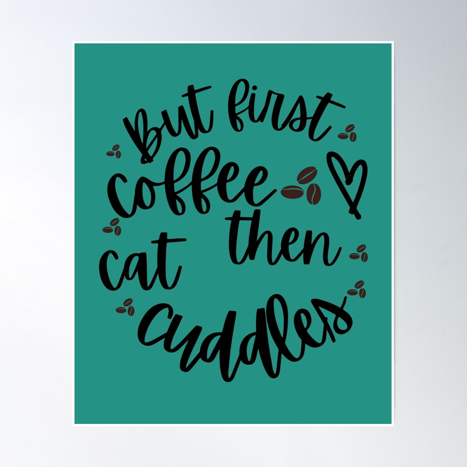 But First, Coffee… Then Cat Cuddles Poster Wall Art, Modern Wall Decor ...