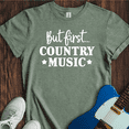 But First, Country Music T-Shirt - Walmart.com