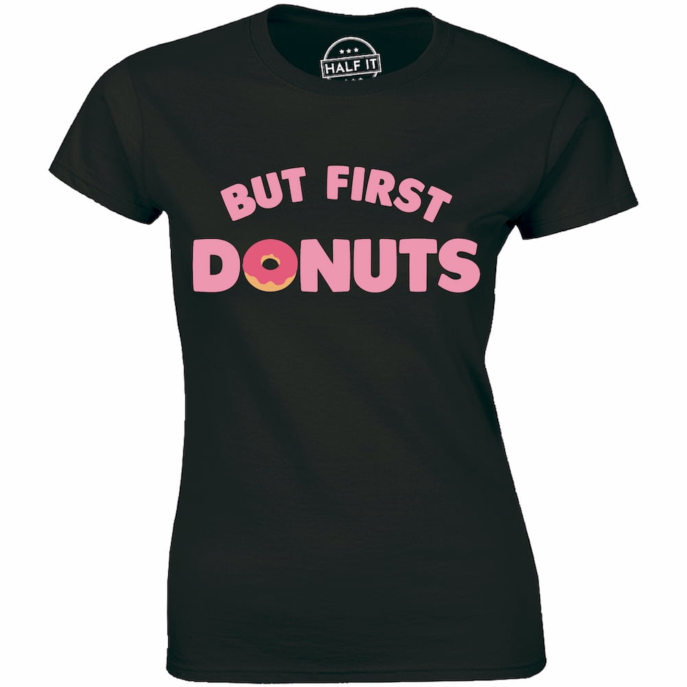 But First Donuts Women Funny Doughnut Lover Food Desert T-Shirt ...